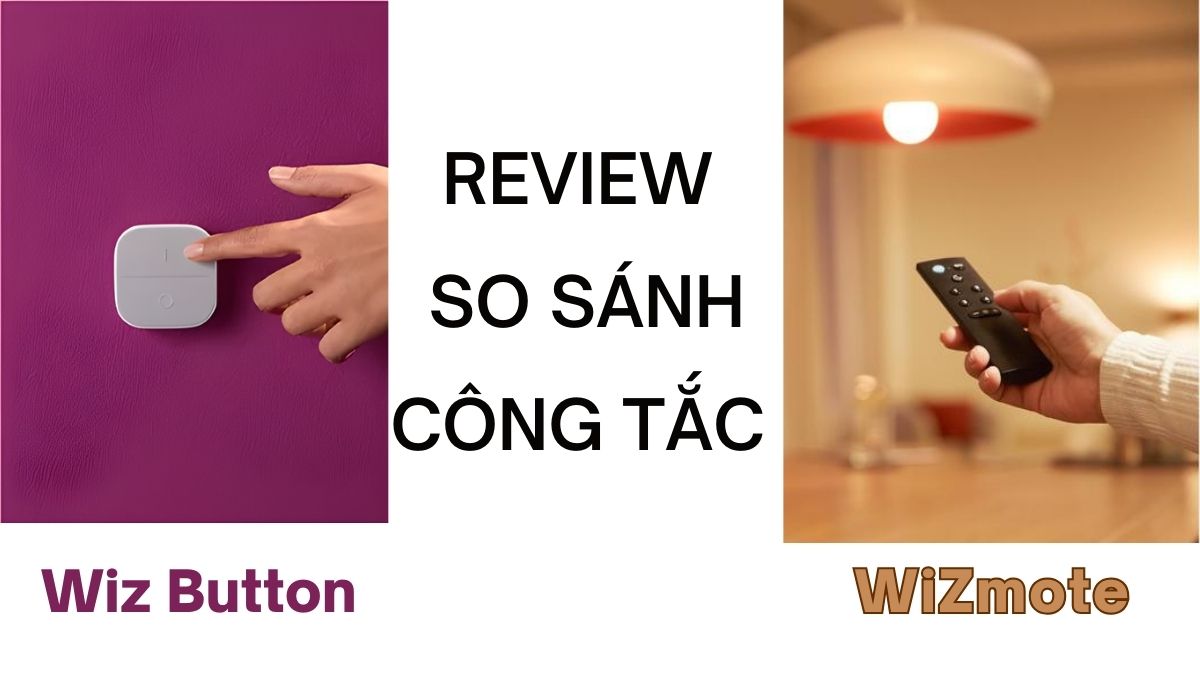 Review so sánh Philips Wiz Button và WiZmote Philips Hue Việt Nam